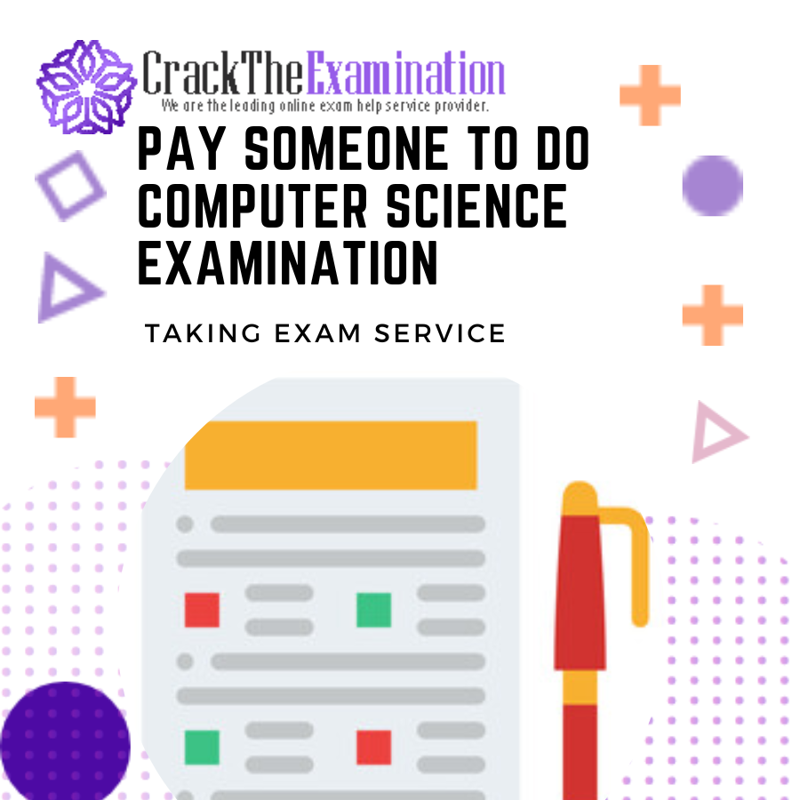 Pay Someone to do Computer Science Examination | Taking Exam Services